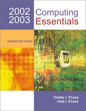 Computing Essentials 2002 2003 (Introductory Edition): Timothy J. O ...