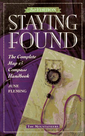 Staying Found: The Complete Map & Compass Handbook: June Fleming ...