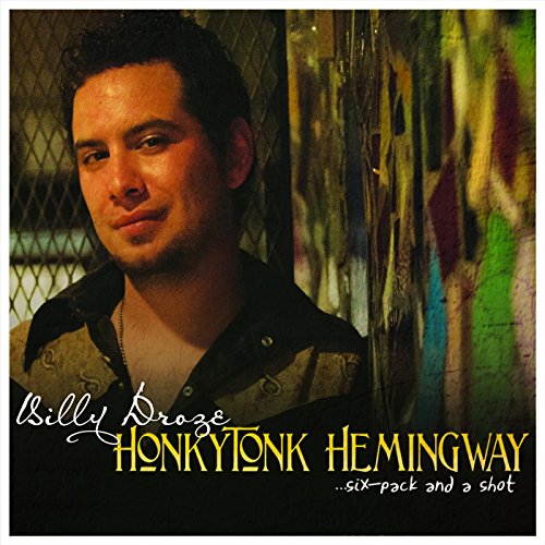 Amazon.com: Honky Tonk Hemingway, Six Pack and a Shot : Billy Droze ...