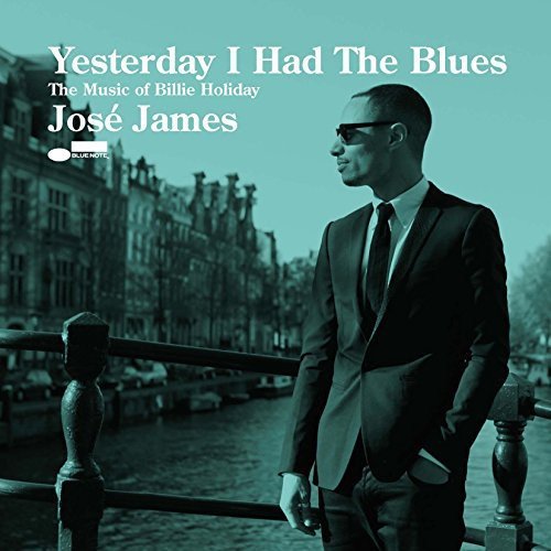 JAMES,JOSE - Yesterday I Had the Blues: The Music of Billie Hol ...