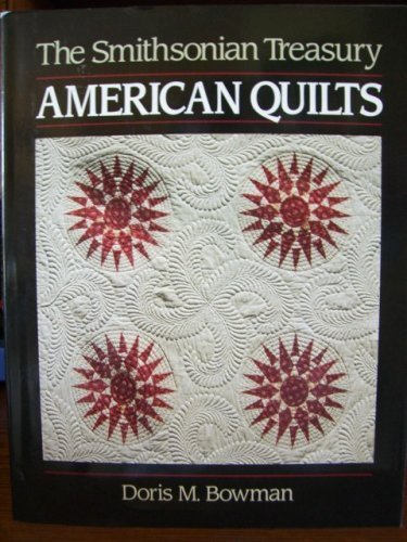 American Quilts: The Smithsonian Treasury: Doris M. Bowman, Joan ...