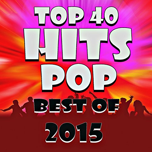 Amazon.com: Top 40 Pop Hits! Best of 2015 [Clean] : Ultimate Pop Hits ...