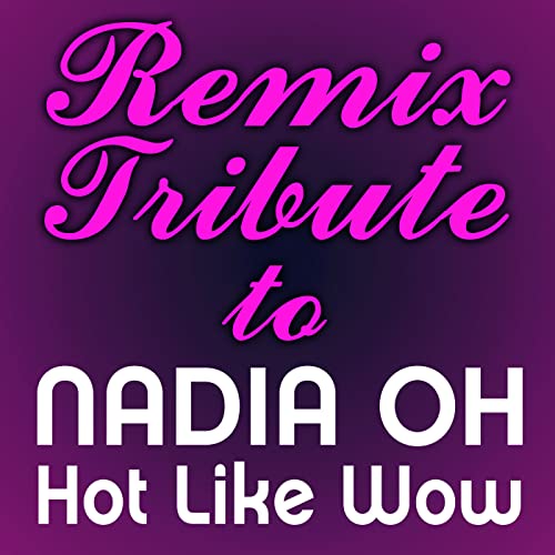 Play Nadia Oh Remix Tribute: Hot Like Wow by Mixmaster Throwback on ...