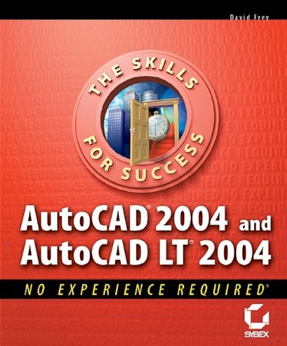 AutoCAD 2004 and AutoCAD LT 2004: No Experience Required: Frey, David ...