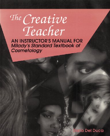 Creative Teacher: An Instructors Guide for Milady's Standard: D. Del ...