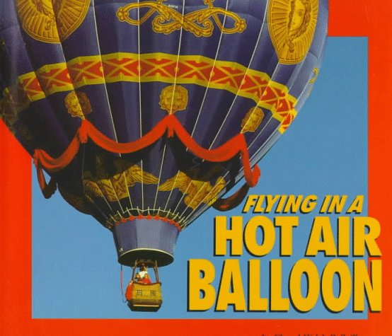 Flying in a Hot Air Balloon (Carolrhoda Photo Books): Bellville, Cheryl ...