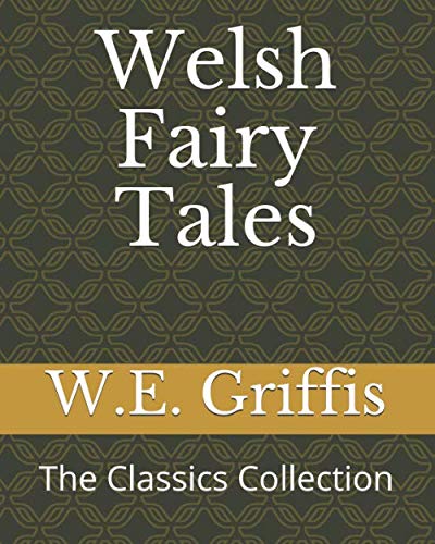 Welsh Fairy Tales: The Classics Collection: Griffis, W.E ...