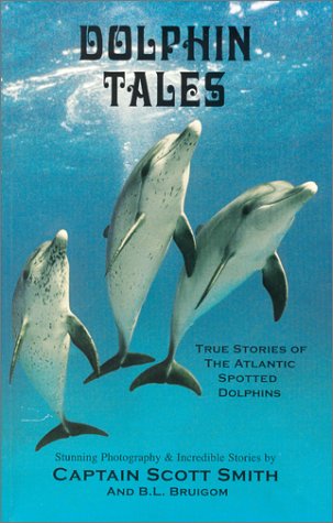 Dolphin Tales : True Stories of the Atlantic Spotted Dolphins: Smith ...