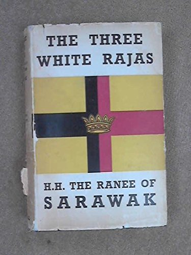 The Three White Rajas: Her Highness The Ranee of Sarawak: Amazon.com: Books