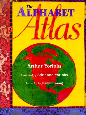 The Alphabet Atlas: Yorinks, Arthur, Yorinks, Adrienne, Wong, Jeanyee ...