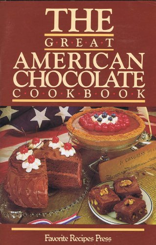 The Great American chocolate cookbook: Favorite Recipes Press ...