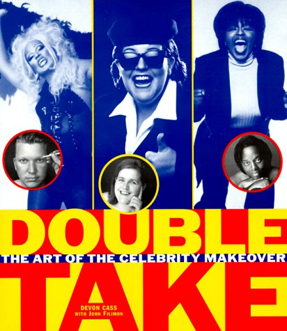Double Take: The Art of the Celebrity Makeover: Cass, Devon, Filimon ...