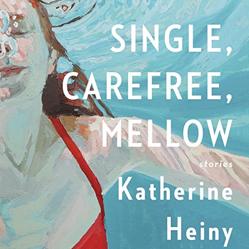 Amazon.com: Single, Carefree, Mellow: Stories (Audible Audio Edition ...