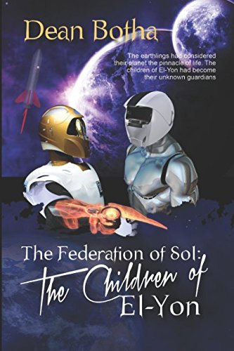 The Federation of Sol: The Children of El-Yon: Botha, Dean ...