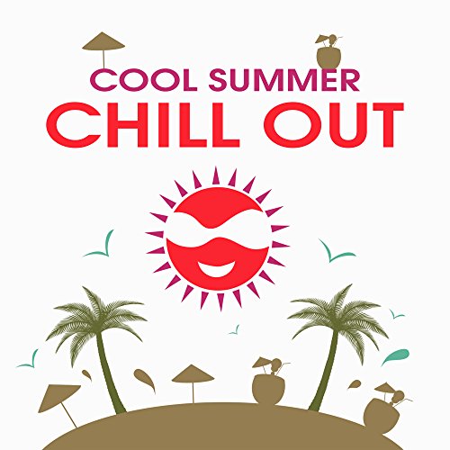 Play Cool Summer Chill Out – Holiday Relaxing Music, Chilled Memories ...