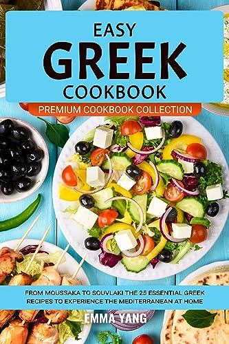 Amazon.com: Easy Greek Cookbook: From Moussaka To Souvlaki The 25 ...