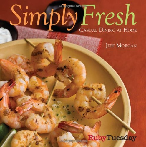 Simply Fresh: Casual Dining at Home: Amazon.co.uk: Morgan, Jeff, Beall ...