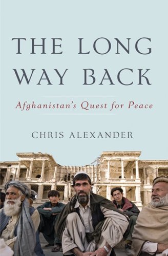 The Long Way Back: Afghanistan's Quest for Peace: Alexander, Chris ...