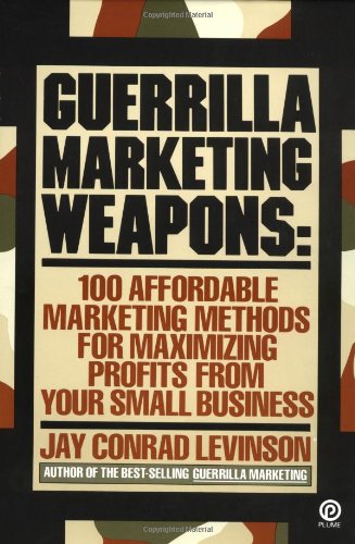 Guerrilla Marketing Weapons: 100 Affordable Marketing Methods: Levinson ...