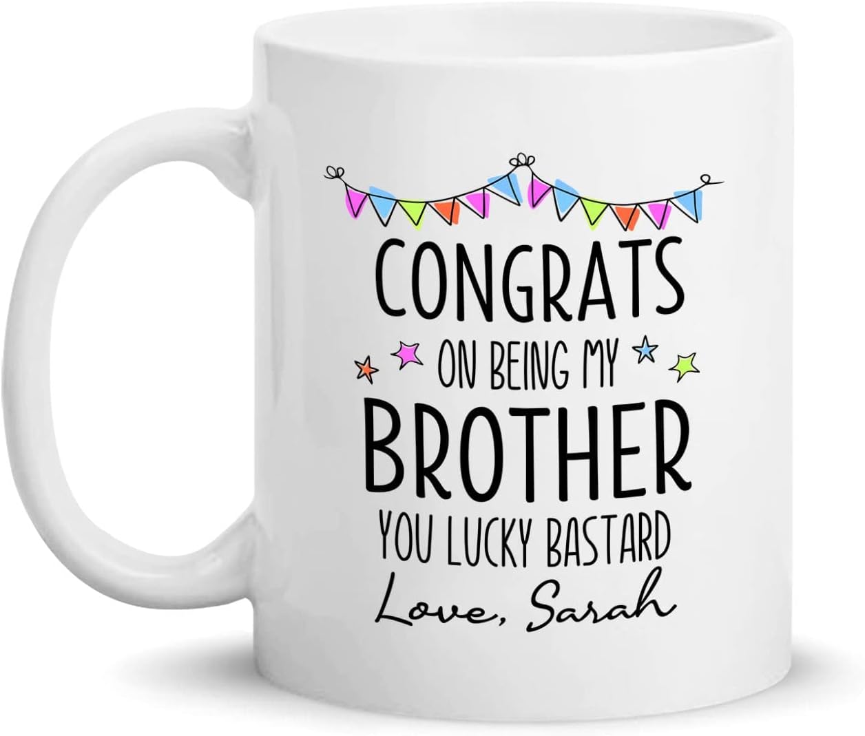 Amazon.com: Congrats On Being My Brother You Lucky Bastard Mug ...