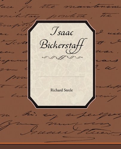 Isaac Bickerstaff: Steele, Richard: 9781438526928: Amazon.com: Books