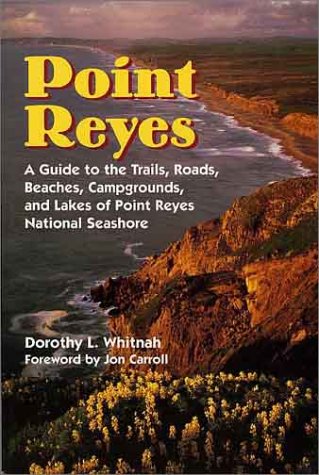 Point Reyes: A Guide to the Trails, Roads, Beaches, Campgrounds, Lakes ...