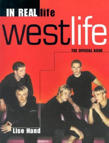 Westlife: In Real Life : The Official Book: Hand, Lise: 9781852279950 ...