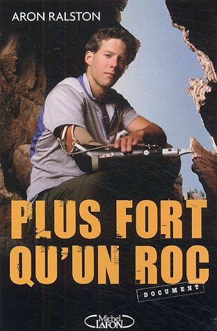 Amazon.com: Plus fort qu'un roc: 9782749902036: Aron Ralston: Books