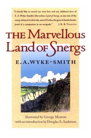 The Marvellous Land of Snergs: E. A. Wyke-Smith, George Morrow, Douglas ...