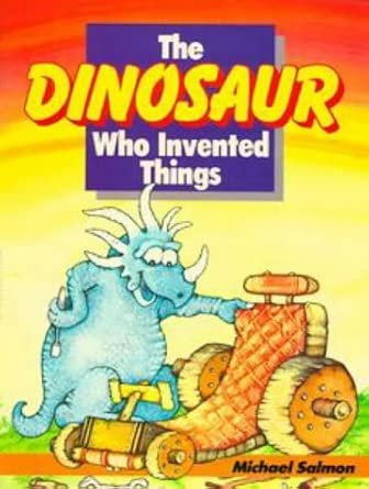 Dinosaur Who Invented Things: Michael Salmon: 9780670906192: Amazon.com ...