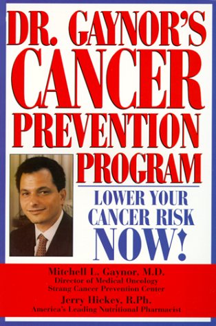 Dr. Gaynor's Cancer Prevention Program: Gaynor, Mitchell L., Hickey ...