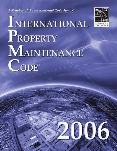2006 International Property Maintenance Code (International Code Council Series): International ...