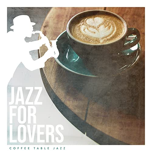 Amazon.com: Jazz for Lovers : Coffee Table Jazz: Digital Music