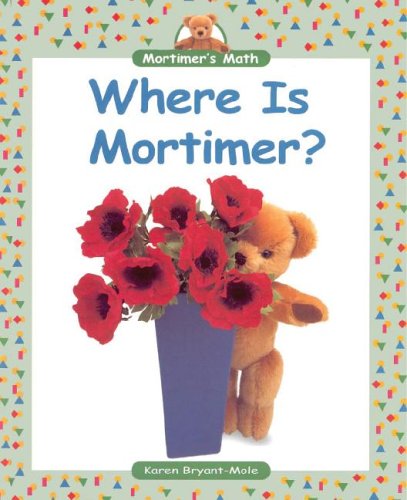 Mortimer's Math: Where is Mortimer?: Karen Bryant-Mole: 9781590197073 ...