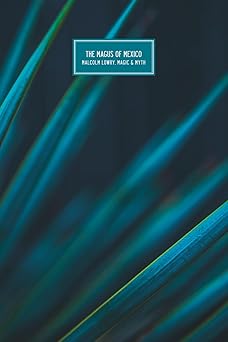 The Magus of Mexico: Malcolm Lowry, Magic & Myth: Valentine, Mark ...