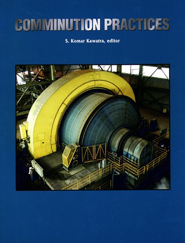 Comminution Practices: Kowatra, S. Komar, Kawatra, S. K.: 9780873351492 ...