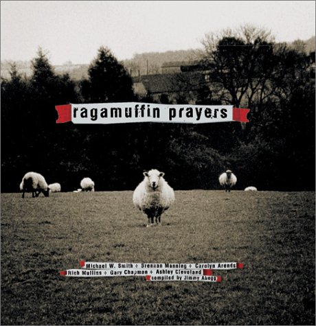 Ragamuffin Prayers: Ragamuffin Band, Jimmy A., Abegg, Jimmy ...
