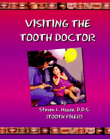 Visiting the Tooth Doctor: Haase, Steven L.: 9780963144966: Books ...