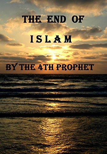THE END OF ISLAM - Kindle edition by Prophet, The 4th. Politics ...