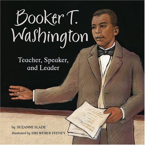 Booker T. Washington: Teacher, Speaker, and Leader (Biographies): Slade ...