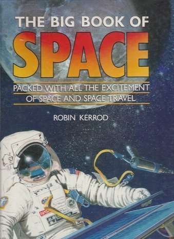 Big Book of Space: Amazon.co.uk: Kerrod, Robin: 9780831708603: Books
