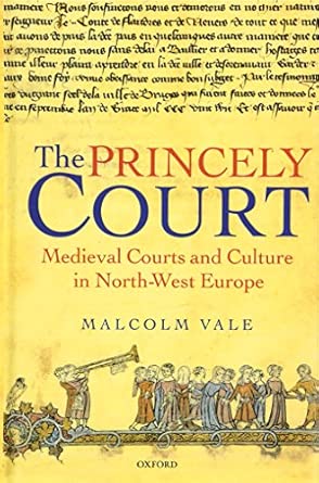 The Princely Court: Medieval Courts and Culture in North-West Europe ...