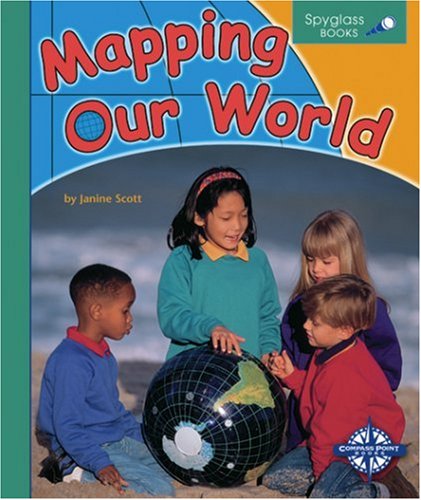 Mapping Our World (Spyglass Books): Scott, Janine: 9780756503628 ...