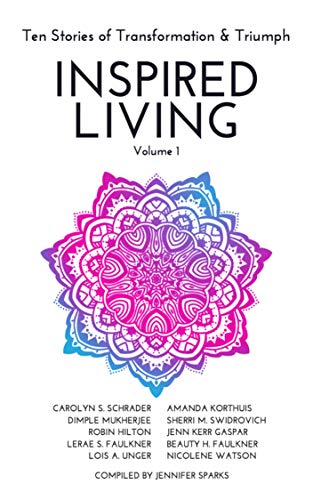Amazon.com: INSPIRED LIVING Volume 1: Ten Stories of Transformation ...