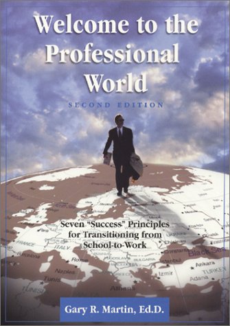 Welcome to the Professional World : Seven "Success" Principles for ...