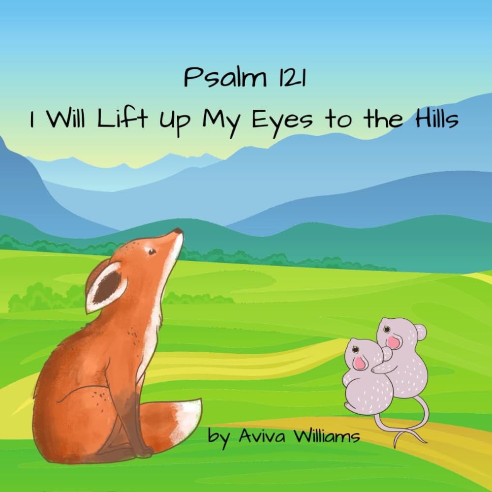Psalm 121 I Will Lift Up My Eyes To the Hills (Psalms for Young ...