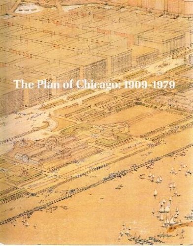 The Plan of Chicago: 1909-1979 An Exhibition of the Burnham Library of ...