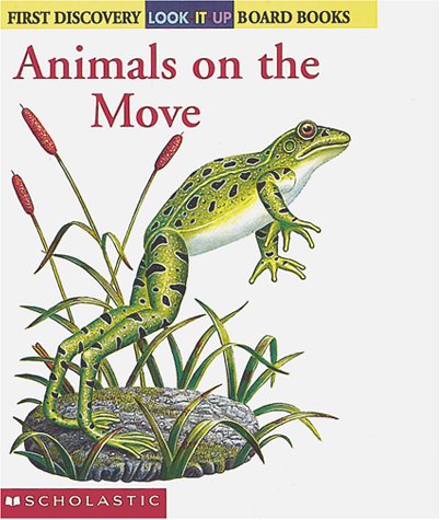 Animals On The Move (First Discovery) Look-it-up Board Books: Jeunesse ...
