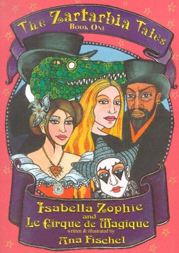 The Zartarbia Tales: Isabella Zophie and Le Cirque de Magique: Bk.1 ...