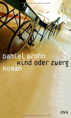 Kind oder Zwerg: Roman : Grohn, Daniel: Amazon.de: Bücher